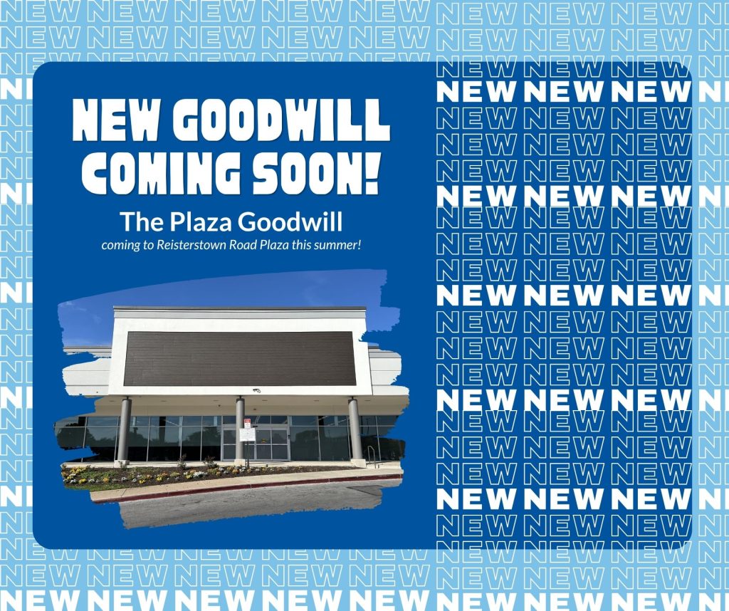 New Goodwill Coming Summer 2026 to Reisterstown Road Plaza! - Goodwill ...